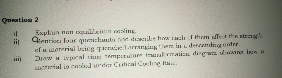 Solved Question 2 i) ii) Explain non equilibrium cooling. | Chegg.com