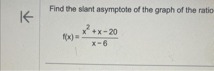 Solved Find the slant asymptote of the graph of the ratio | Chegg.com