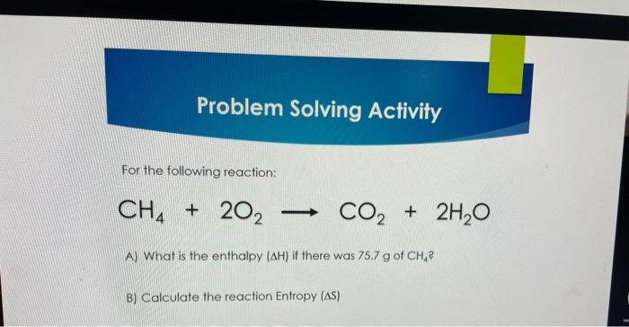 Solved For the following reaction: CH4+2O2 CO2+2H2O A) What | Chegg.com
