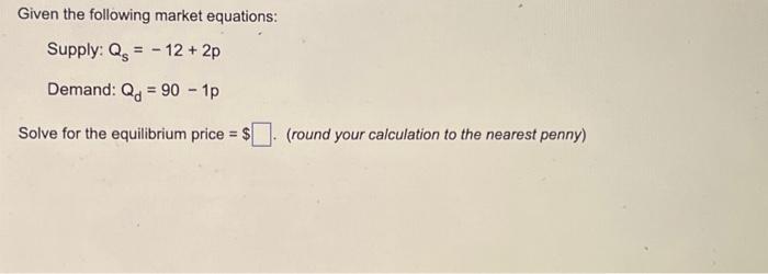 Solved Given the following market equations: Supply: | Chegg.com