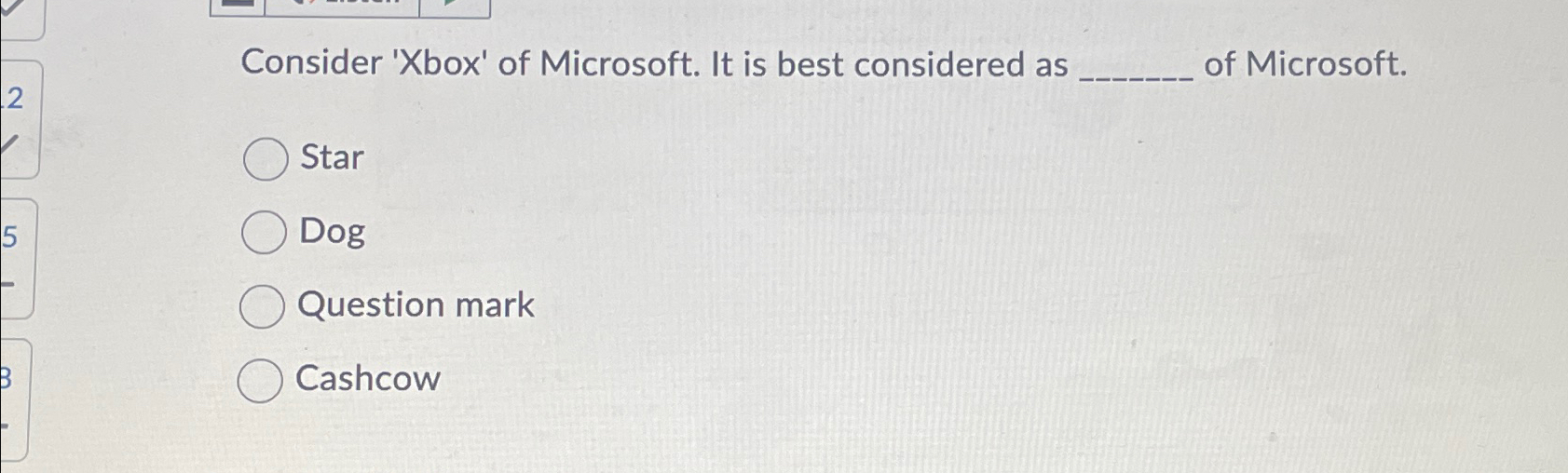 Solved Consider 'Xbox' of Microsoft. It is best considered | Chegg.com