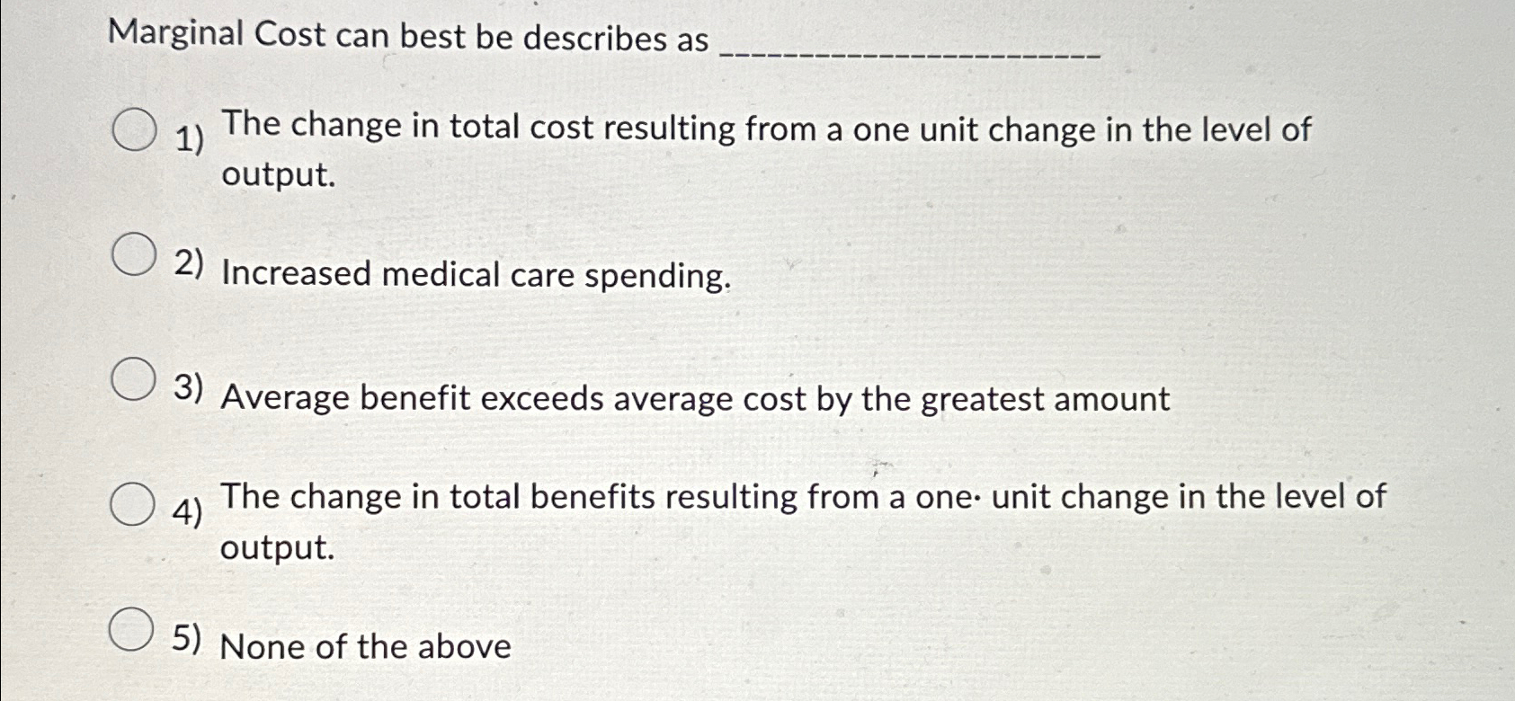 Solved Marginal Cost can best be describes asThe change in | Chegg.com