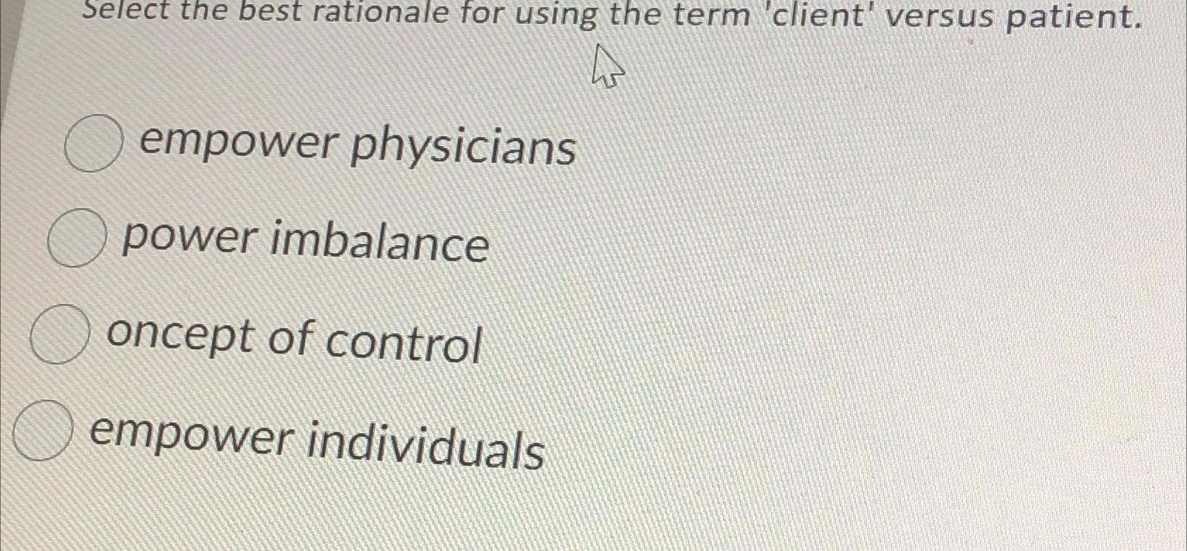 Solved Select the best rationale for using the term 'client' | Chegg.com