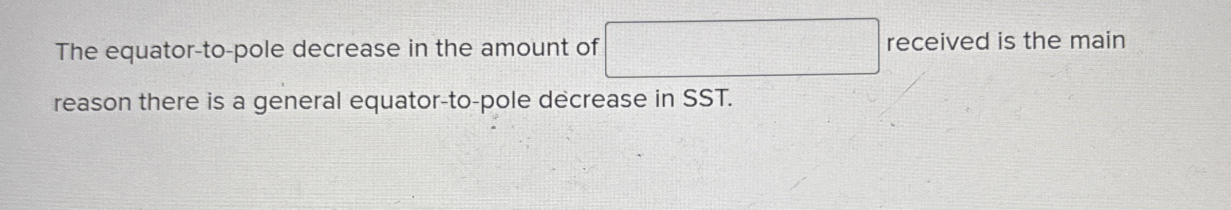 Solved The Equator To Pole Decrease In The Amount Ofreceived Chegg