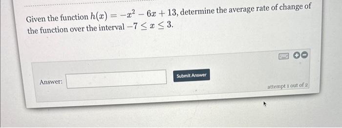 Solved Given the function h(x)=−x2−6x+13, determine the | Chegg.com
