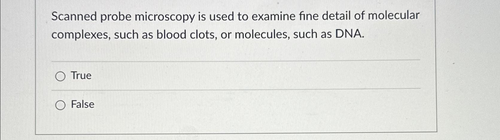 Solved Scanned probe microscopy is used to examine fine | Chegg.com