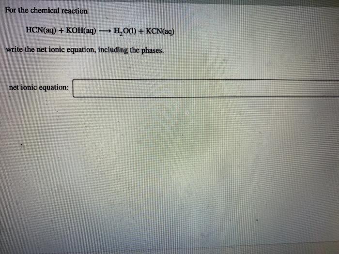 Solved For the chemical reaction HCN(aq) + KOH(aq) + H2O) + | Chegg.com