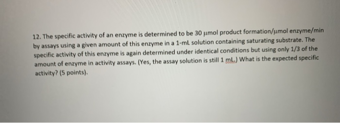 Solved 12. The specific activity of an enzyme is determined | Chegg.com