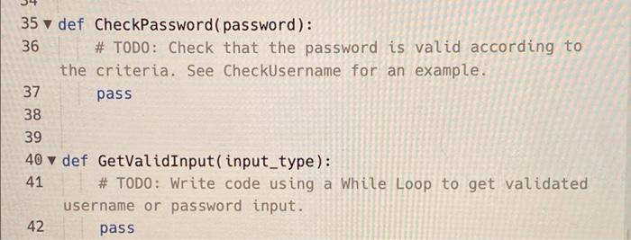 Solved 35 v def CheckPassword(password): 36 # TODO: Check | Chegg.com