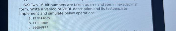 Solved 6.9 Two 16-bit numbers are taken as FFFF and 0005 in | Chegg.com