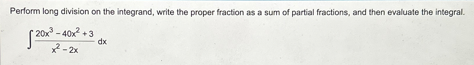 Solved Perform long division on the integrand, write the | Chegg.com