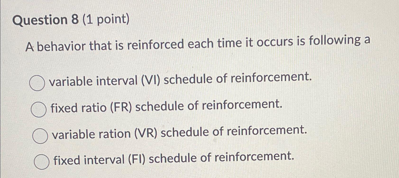 Solved Question 8 (1 ﻿point)A behavior that is reinforced | Chegg.com