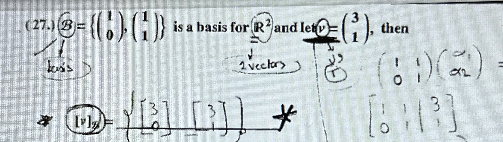 Solved (27.) ﻿ is a basis for R2 ﻿and let V=([3],[1]), ﻿then | Chegg.com