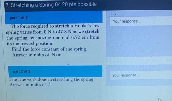 Solved 7. Stretching a Spring 04 20 pts possible part 1 of 2 | Chegg.com