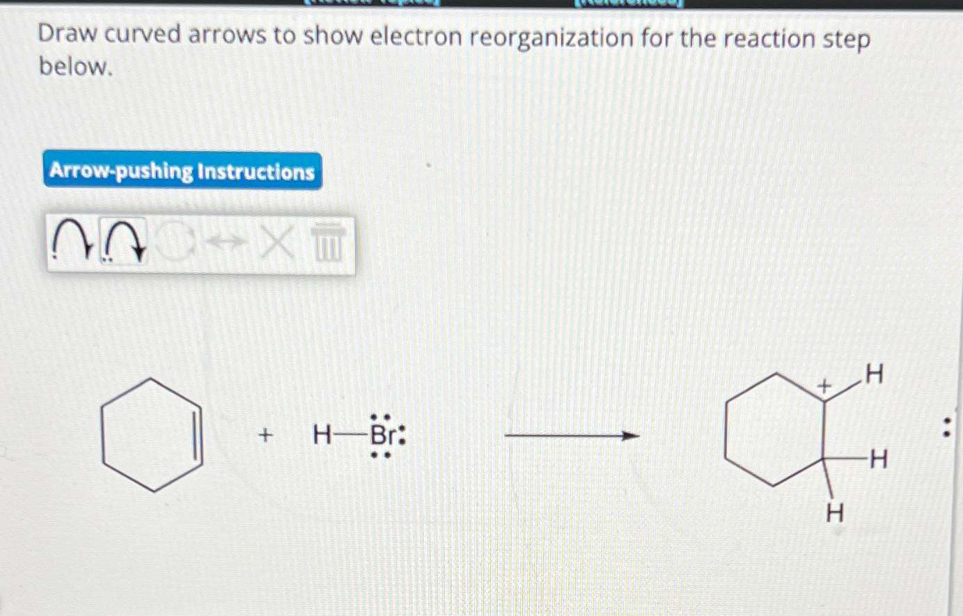 Solved Draw curved arrows to show electron reorganization | Chegg.com