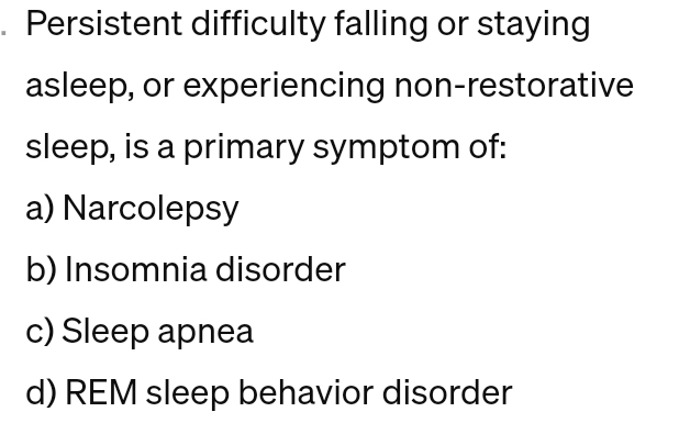 Solved Persistent difficulty falling or staying asleep, or | Chegg.com