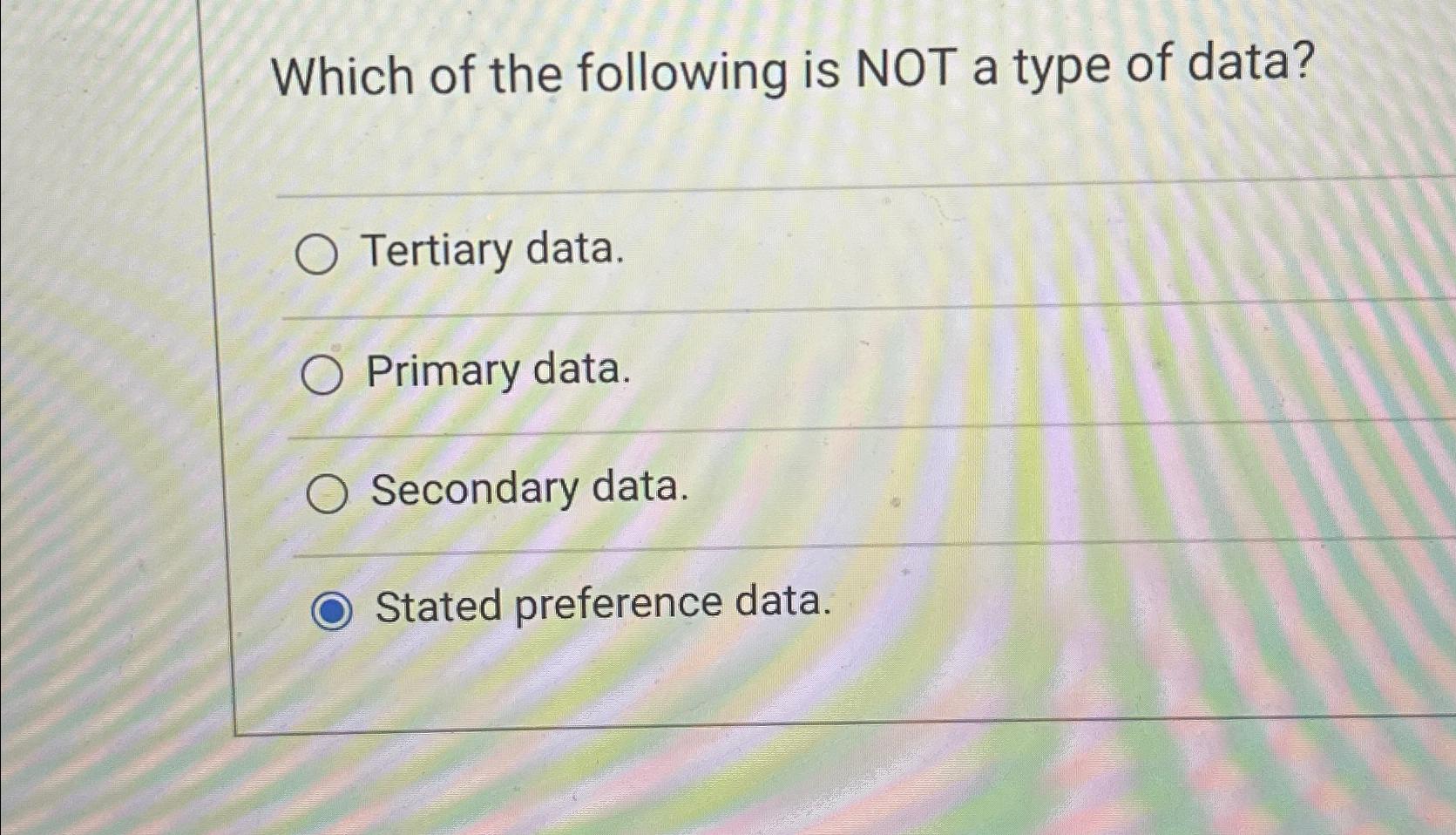 Solved Which of the following is NOT a type of data?Tertiary | Chegg.com