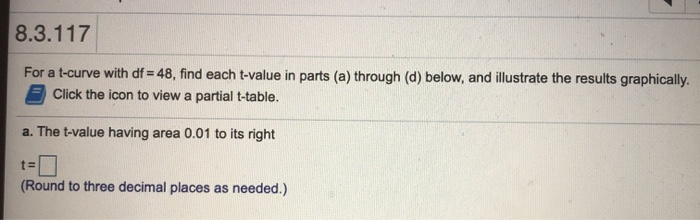 Solved 8.3.117 For a t-curve with df = 48, find each t-value | Chegg.com