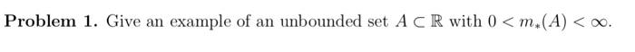 Solved Problem 1. Give an example of an unbounded set A CR | Chegg.com
