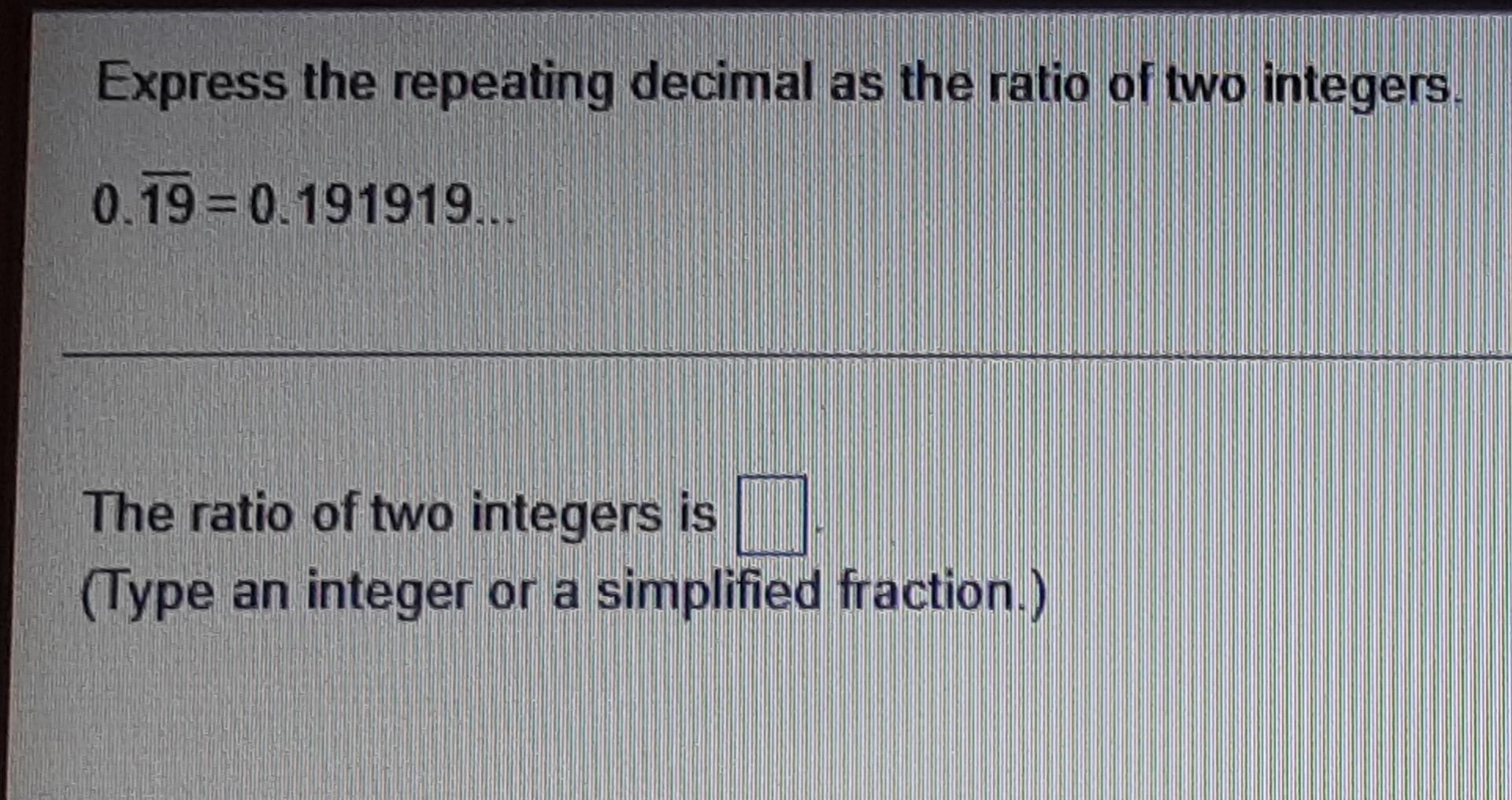 Solved Express the repeating decimal as the ratio of two | Chegg.com