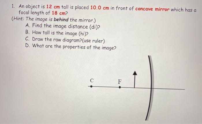 Solved 1. An object is 12 cm tall is placed 10.0 cm in front | Chegg.com