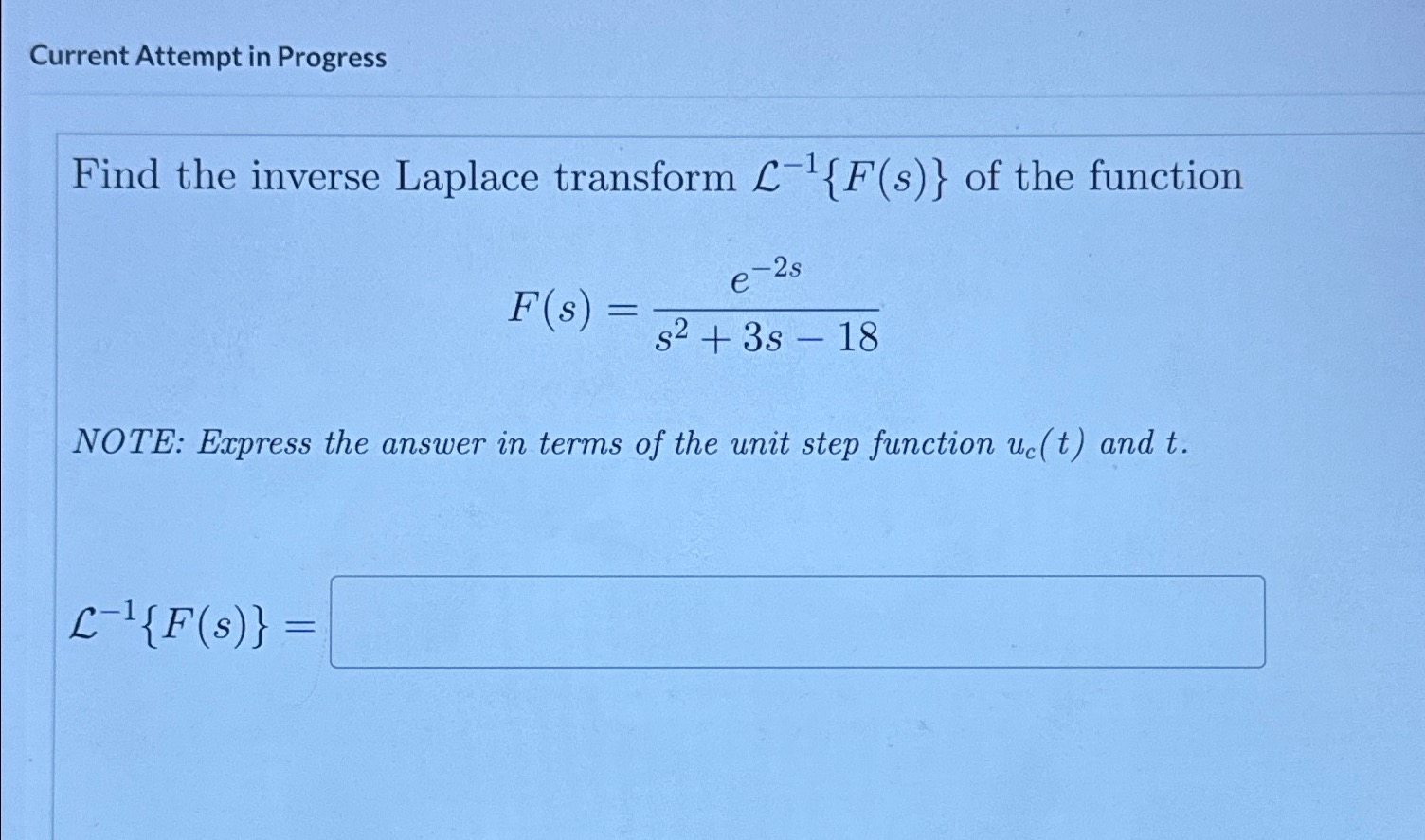 Solved Current Attempt in ProgressFind the inverse Laplace | Chegg.com