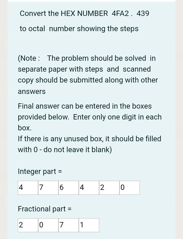 Solved Convert the HEX NUMBER 4FA2. 439 to octal number | Chegg.com
