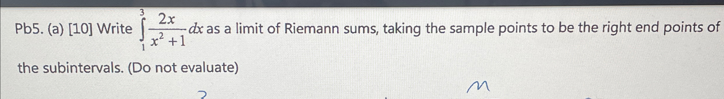 Solved Pb5. (a) [10] ﻿Write ∫132xx2+1dx ﻿as a limit of | Chegg.com