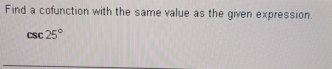 Solved Find a cofunction with the same value as the given | Chegg.com