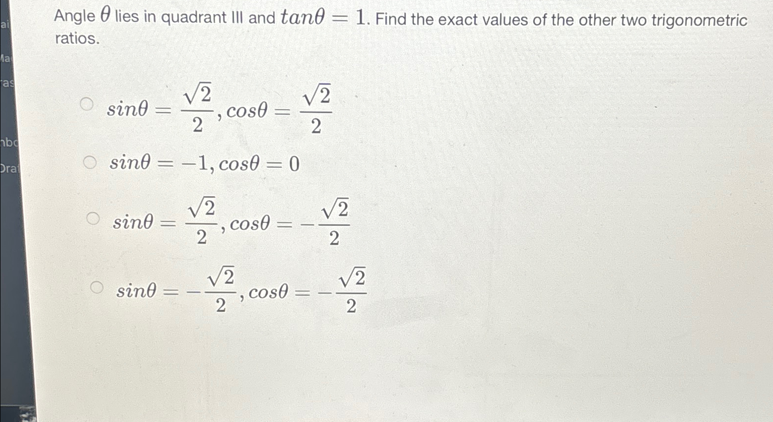Solved Angle θ ﻿lies in quadrant III and tanθ=1. ﻿Find the | Chegg.com