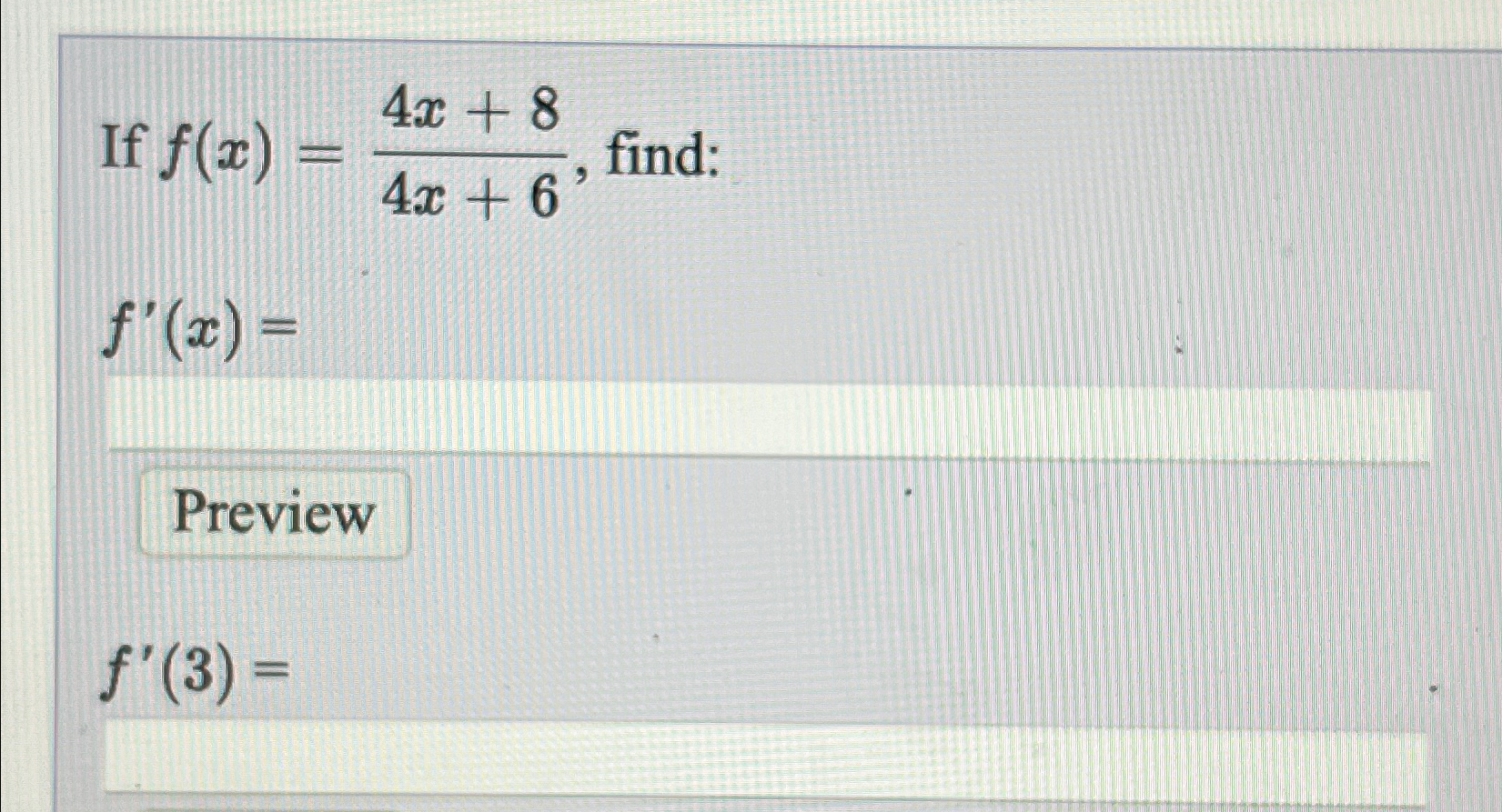Solved If f(x)=4x+84x+6, ﻿find:f'(x)=f'(3)= | Chegg.com