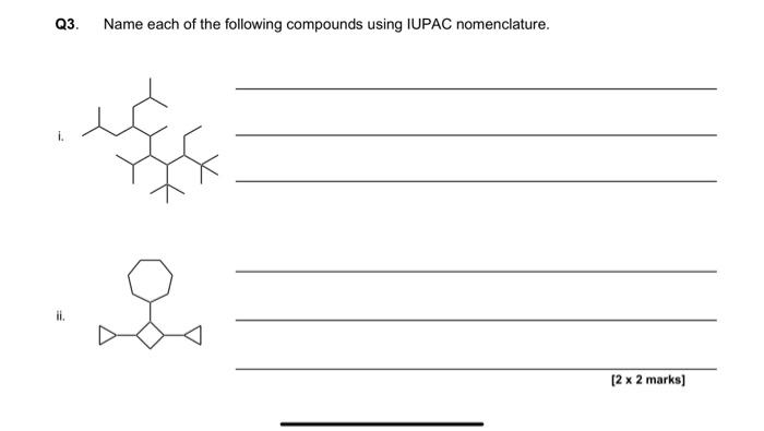 Solved Q3. Name each of the following compounds using IUPAC | Chegg.com