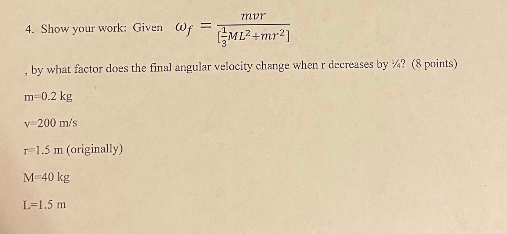 Solved Show your work: Given ωf=mvr[13ML2+mr2], ﻿by what | Chegg.com