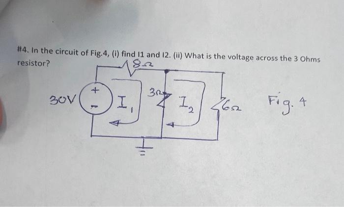 Solved #4. In the circuit of Fig.4, (i) find 11 and 12. (ii) | Chegg.com