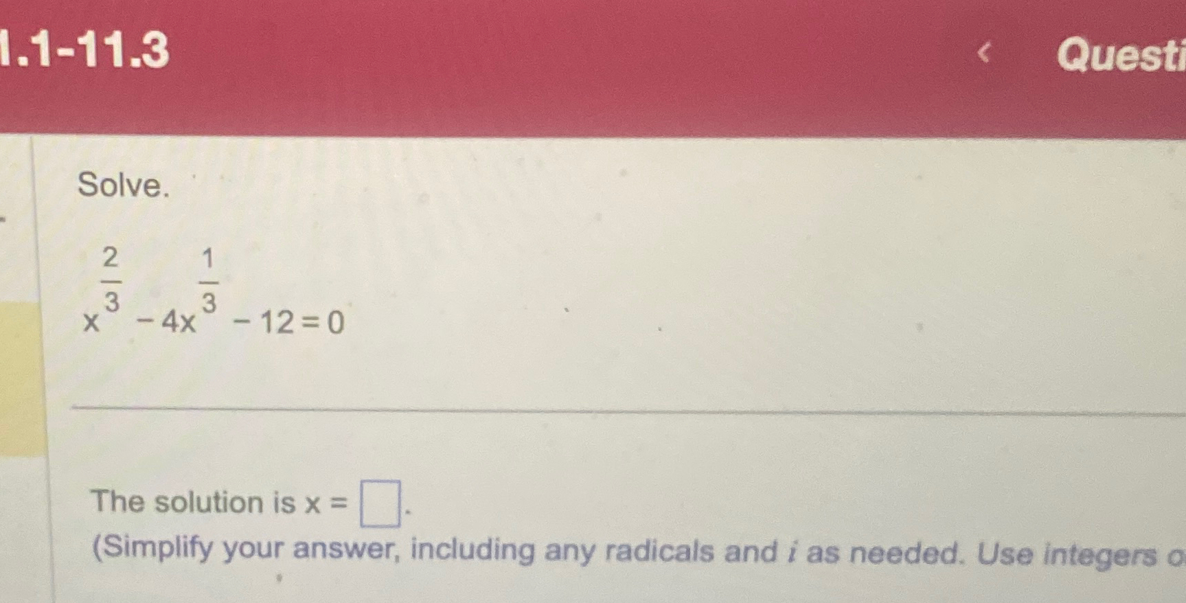 Solved .1-11.3Solve.x23-4x13-12=0The solution is x=(Simplify | Chegg.com