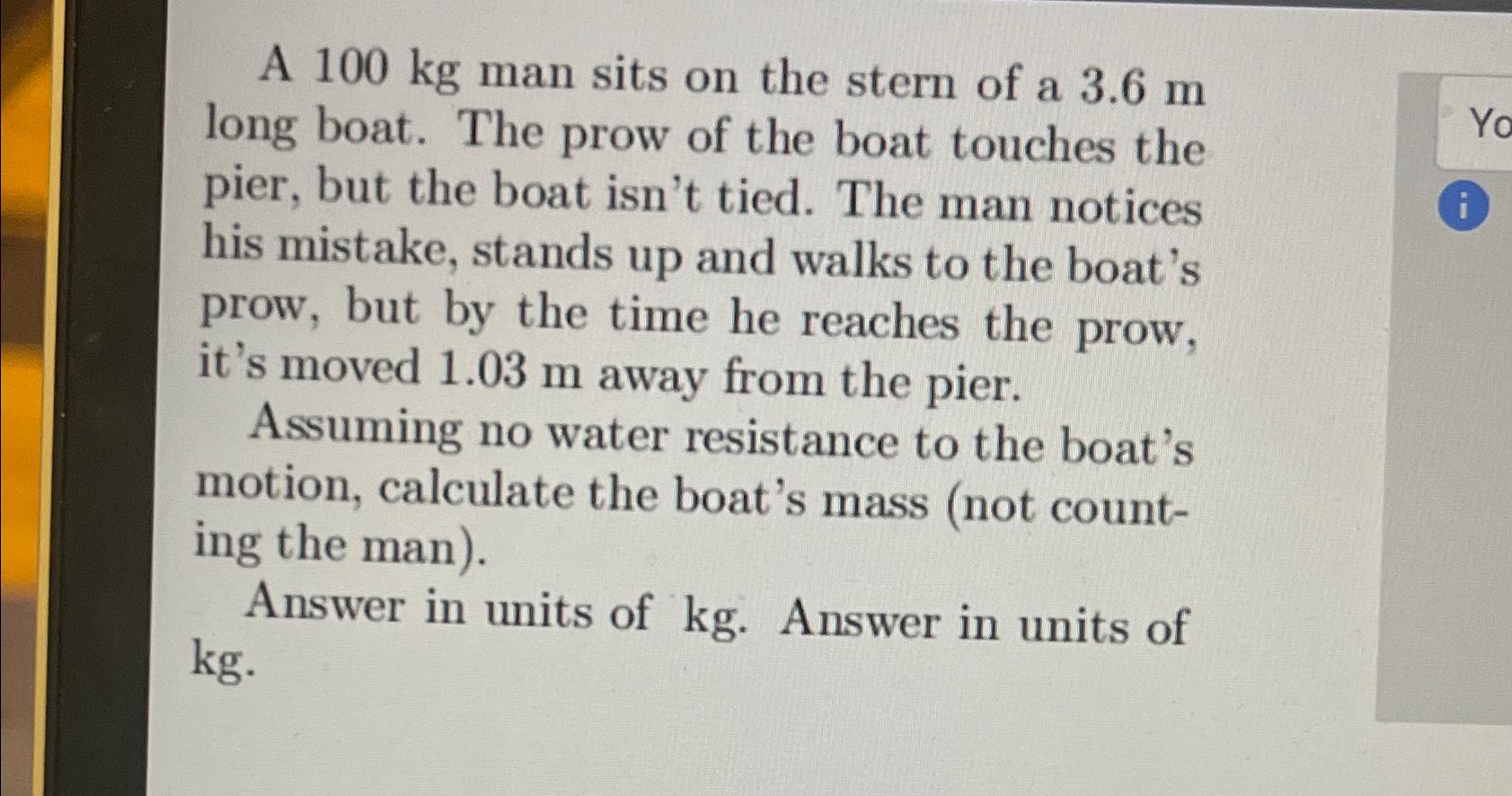 Solved A 100kg ﻿man sits on the stern of a 3.6m ﻿long boat. | Chegg.com