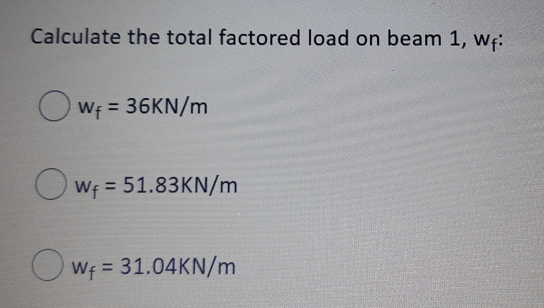 Solved Calculate the total factored load on beam 1, Wf: Ow+ | Chegg.com