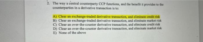 Solved 2. The way a central counterparty CCP functions, and | Chegg.com