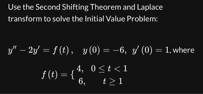 Solved Use the Second Shifting Theorem and Laplace transform | Chegg.com