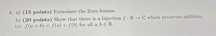 Solved 4. a) (15 points) Formulate the Zorn lemma. b) (20 | Chegg.com