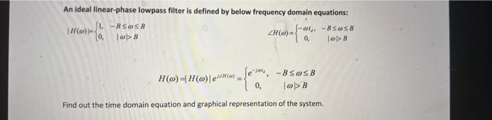 Solved An ideal linear-phase lowpass filter is defined by | Chegg.com