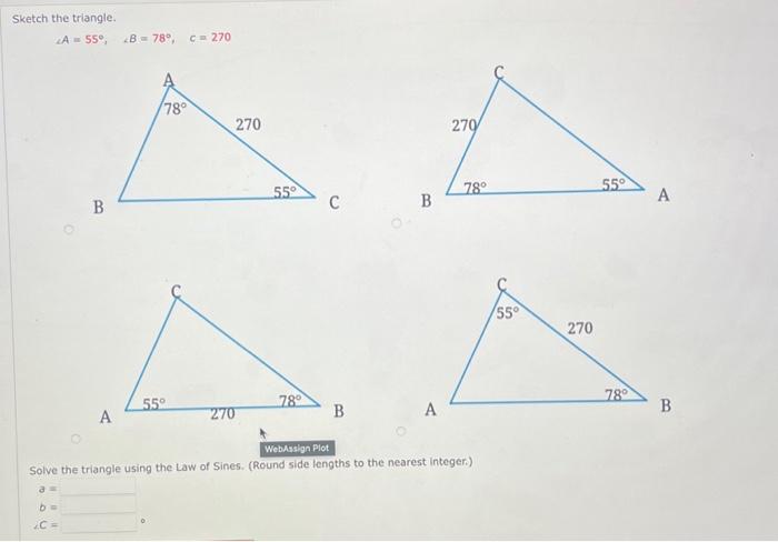 Solved Sketch the triangle. ∠A=55∘,∠B=78∘,C=270 | Chegg.com