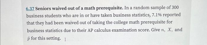 Solved 6.37 Seniors waived out of a math prerequisite. In a | Chegg.com
