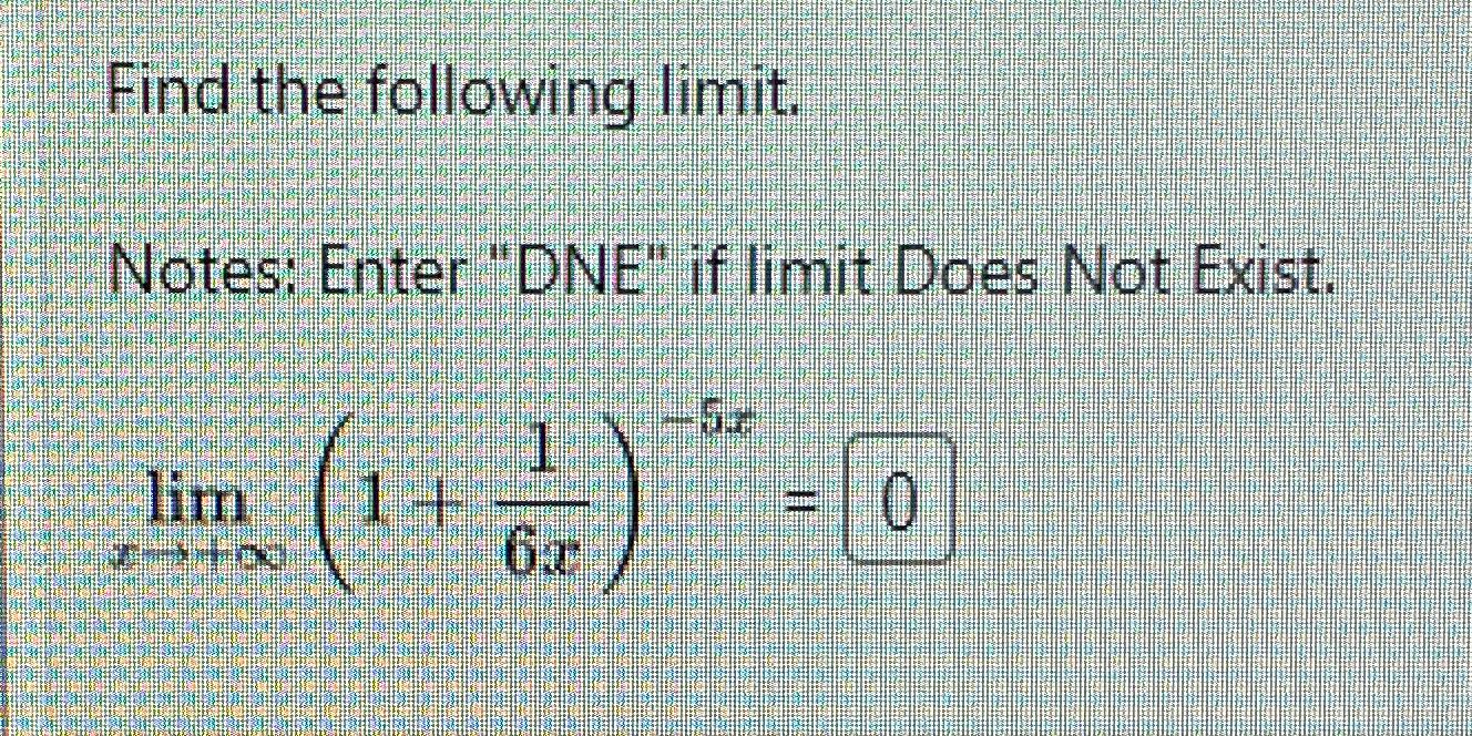 Solved Find the following limit.Notes: Enter "DNE" if limit | Chegg.com