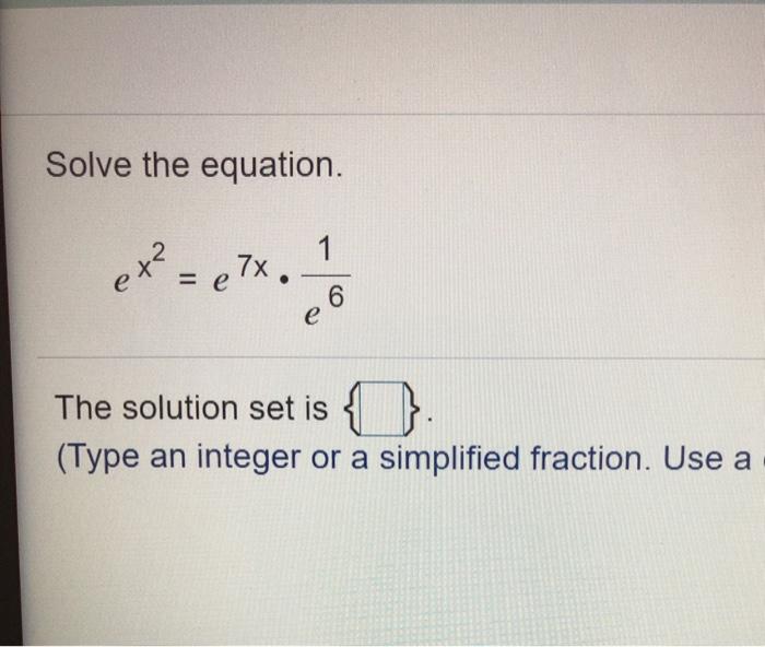Solved Solve The Equation 1 Ex² E7x 6 E The Solution Set
