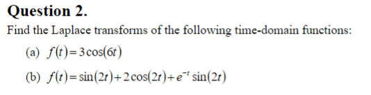 Solved Question 2.Find the Laplace transforms of the | Chegg.com