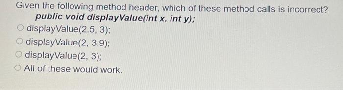 Solved Given the following method definition: public static | Chegg.com