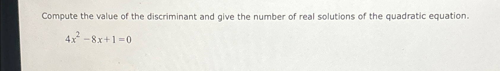 Solved Compute the value of the discriminant and give the | Chegg.com