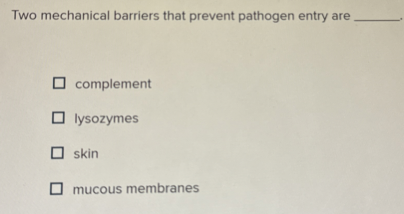 Solved Two mechanical barriers that prevent pathogen entry | Chegg.com