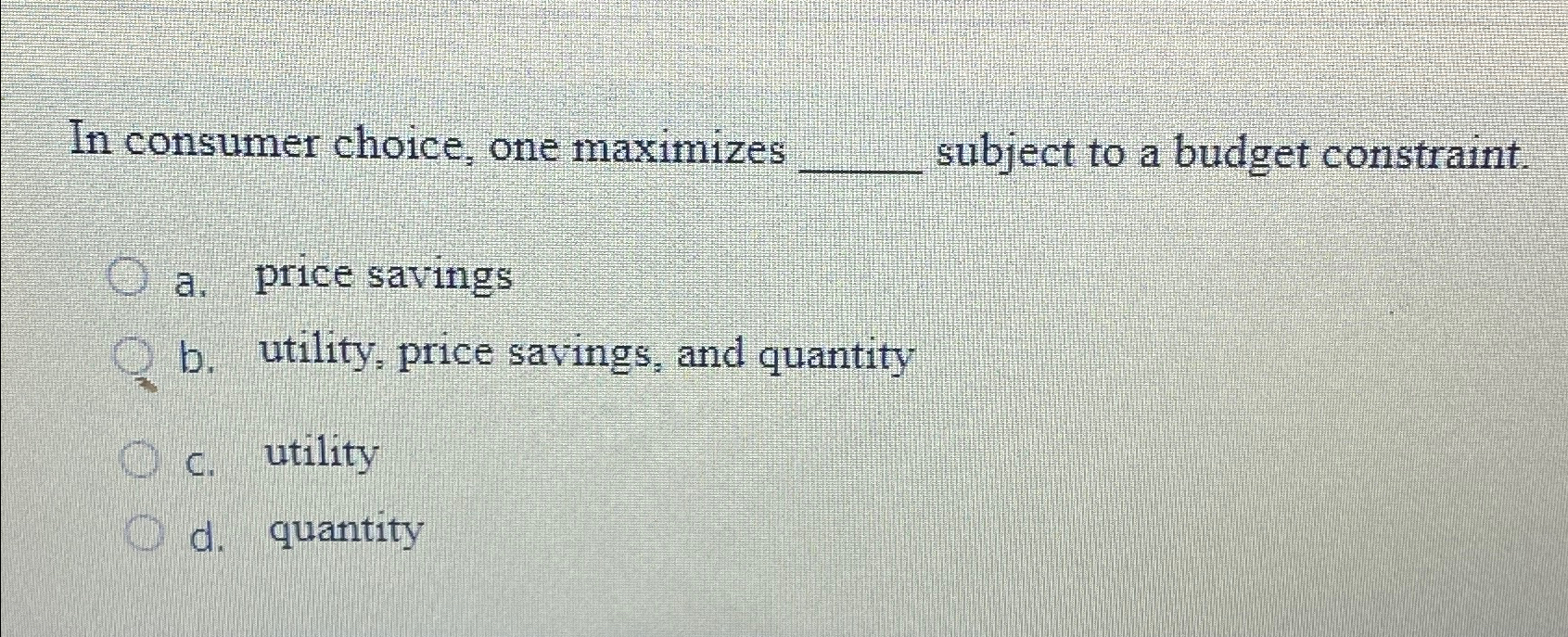 Solved In consumer choice, one maximizes q, ﻿subject to a | Chegg.com